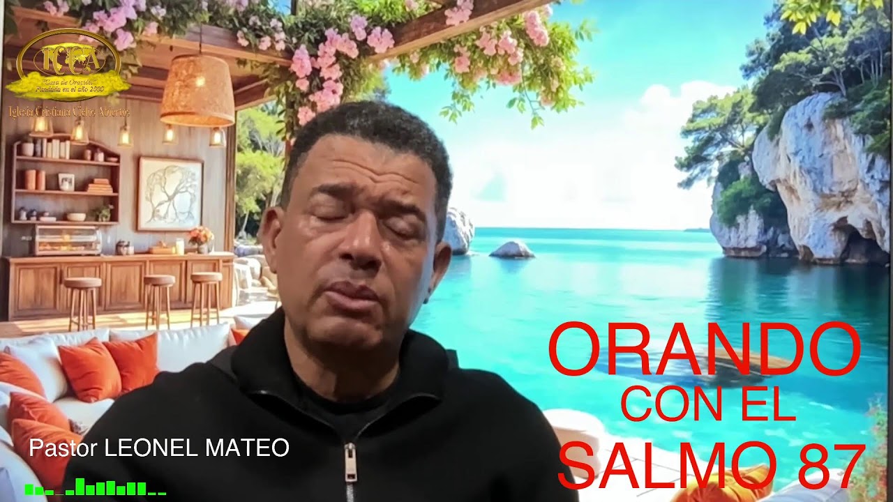 ORANDO CON EL SALMO 87 (Pastor LEONEL MATEO) - YouTube