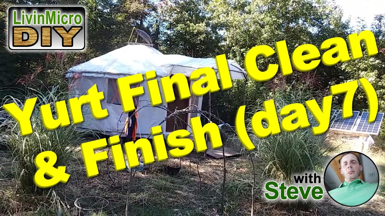 Yurt Final Clean & Finish (day7) - YouTube