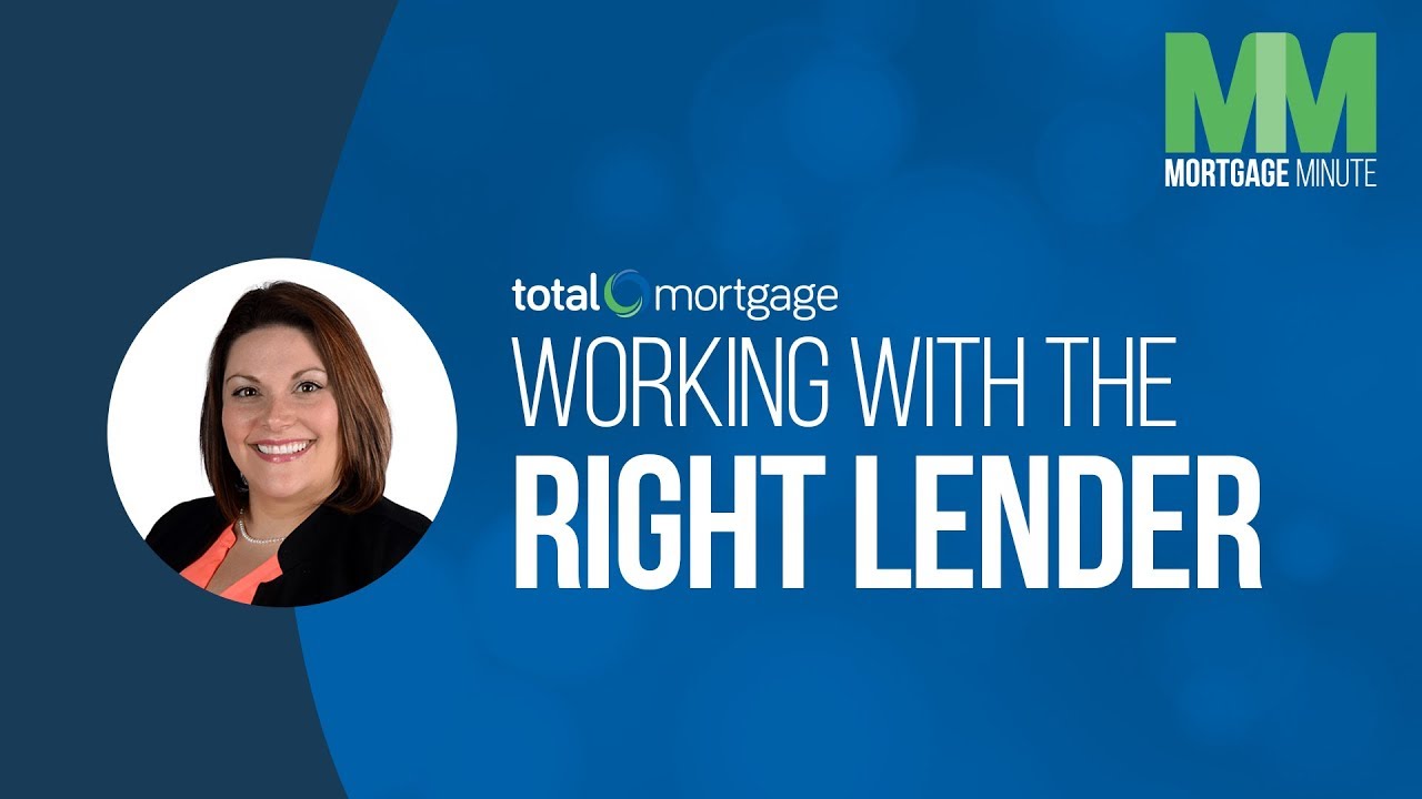 Working With the Right Lender | Total Mortgage Minute - YouTube