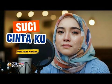 Suci Cinta Ku - Hana Nafisah