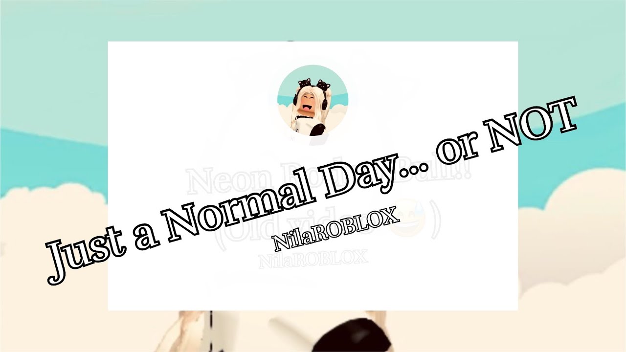 Just a TOTALLY NORMAL DAY, or NOT?? - YouTube