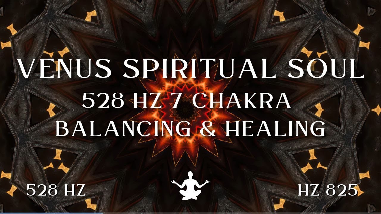 Venus Spiritual Soul ⋁ 528 HZ 7 Chakra Balancing & Healing - YouTube