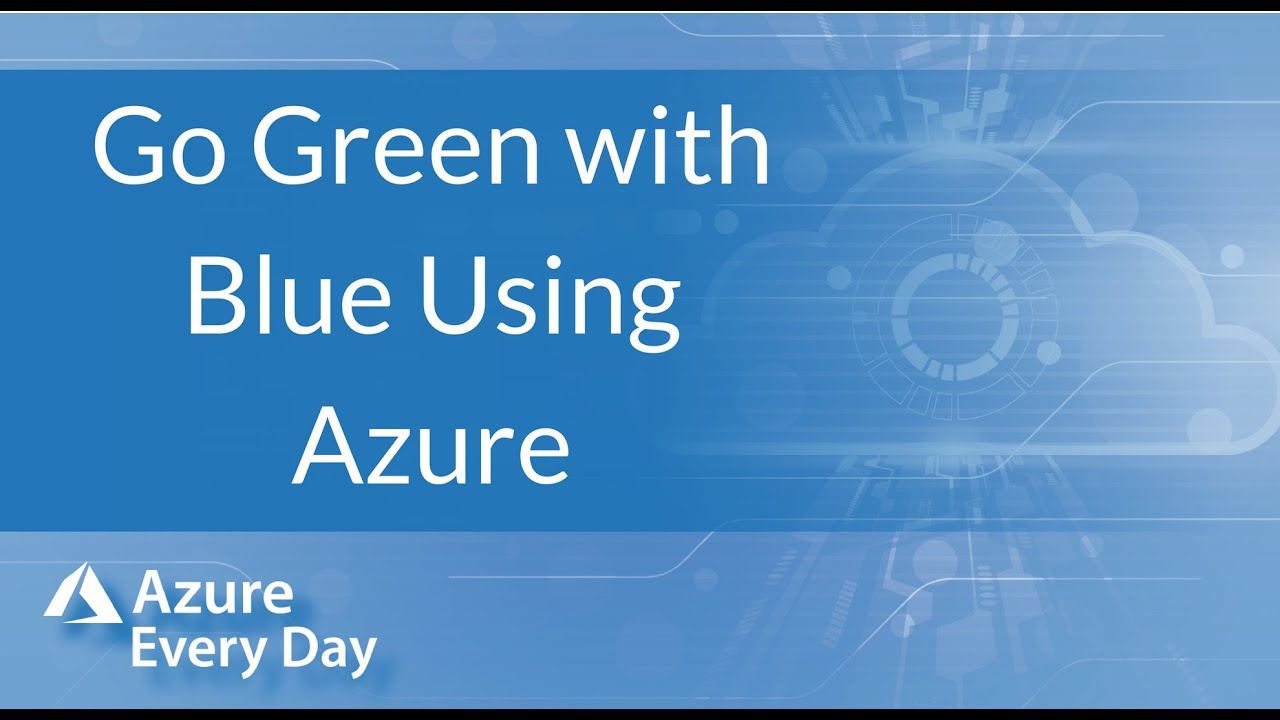 Go Green with Blue Using Azure - YouTube