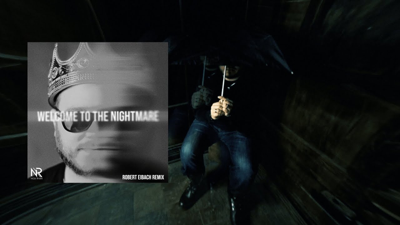 Nick Ryan - Welcome To The Nightmare (Robert Eibach Remix) [Official Music Video] - YouTube