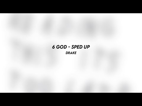 6 God: drake (sped up)