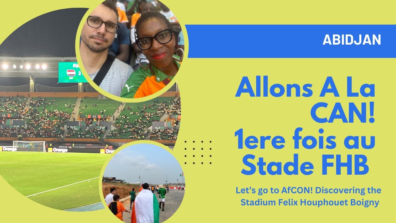 Allons a la CAN! 1ere fois au stade Felicia - YouTube