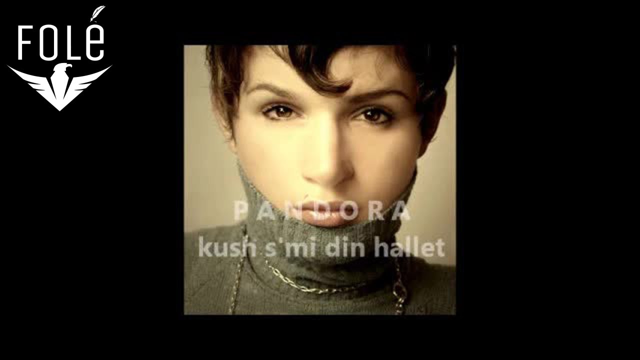 PANDORA - kush mi qan hallet - YouTube