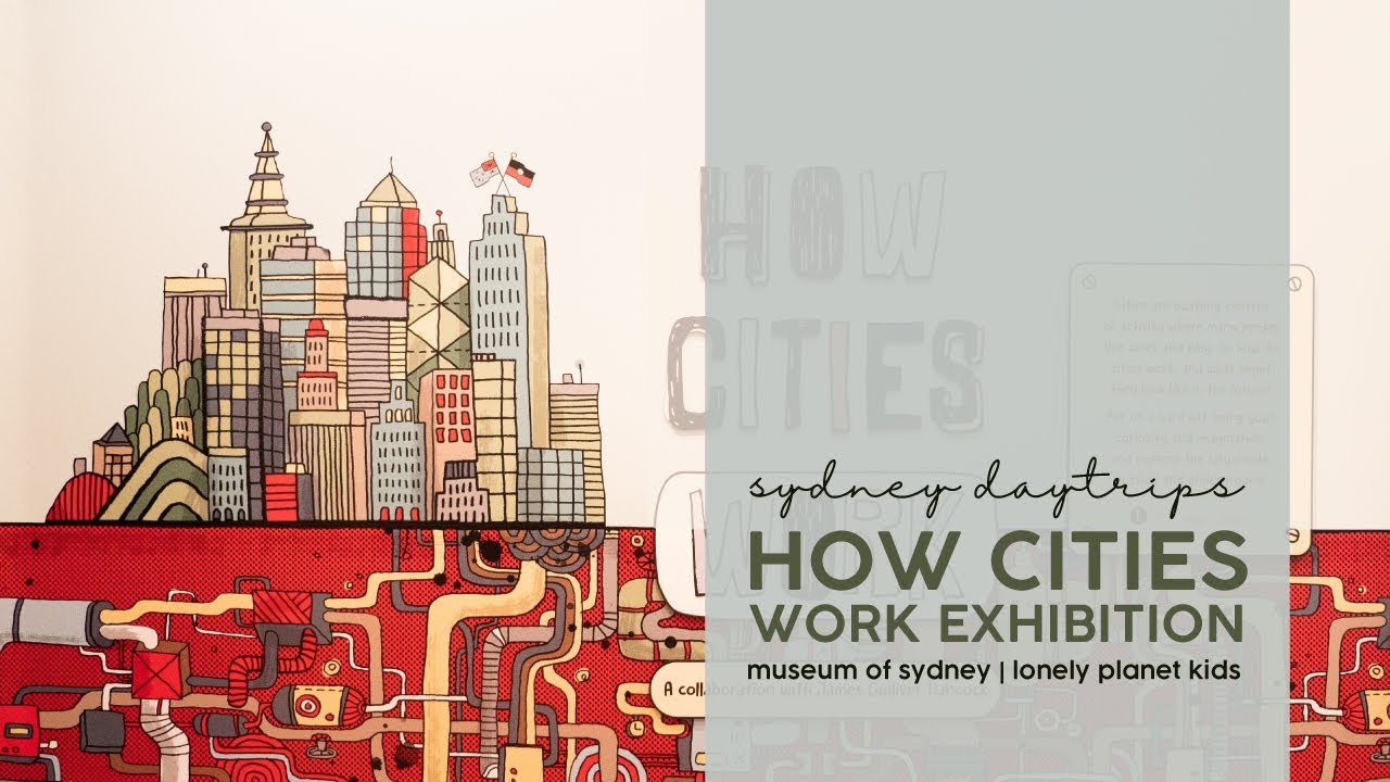 How Cities Work Exhibition | Museum of Sydney | Lonely Planet Kids ...