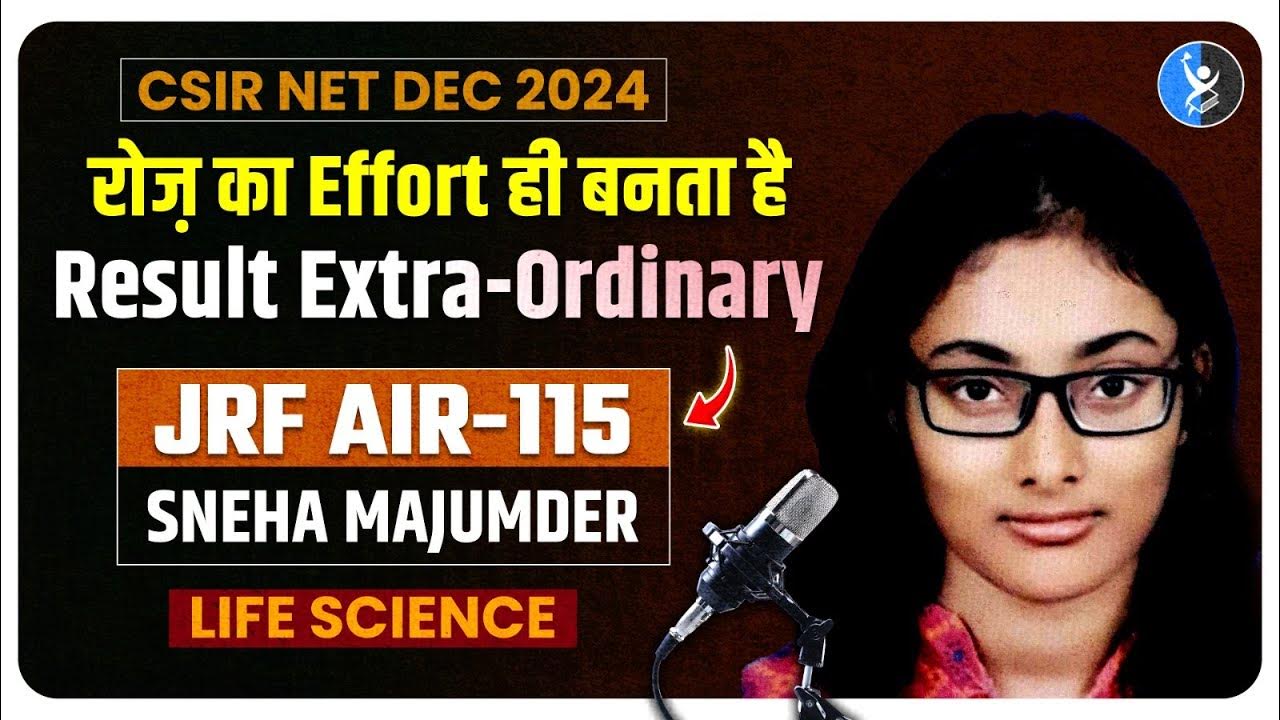 CSIR NET Life Science Topper Interview 2025 with SNEHA MAJUMDER AIR 115 JRF - YouTube