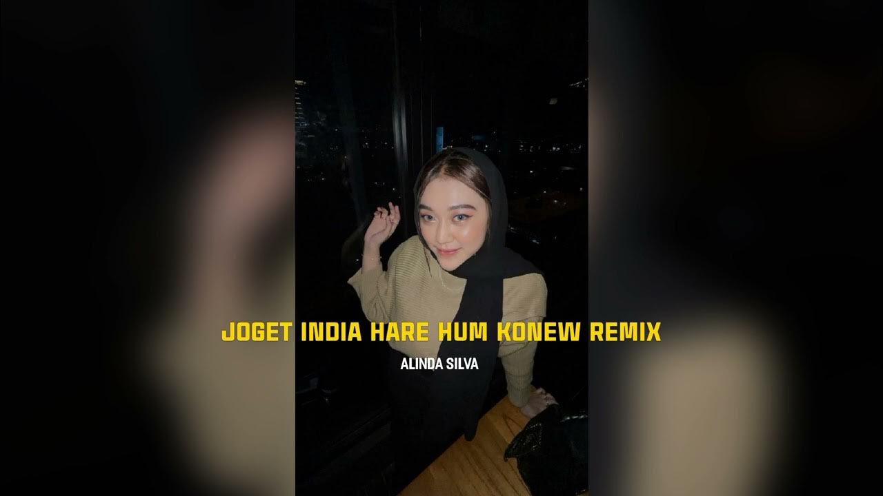 JOGET ASIKK‼️INDIA HARE HUM KO NEW REMIX (ALINDA SILVA) - YouTube