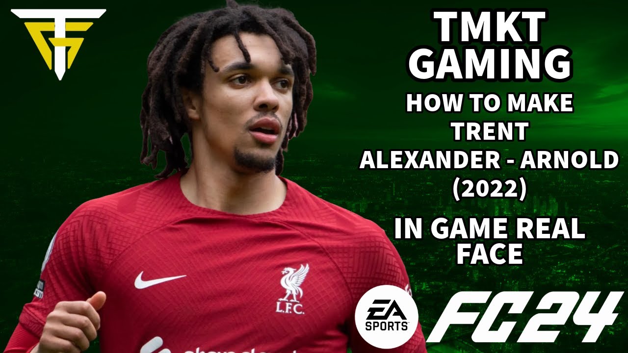 EA FC 24 - How To Make Trent Alexander - Arnold (2022) - In Game Real ...