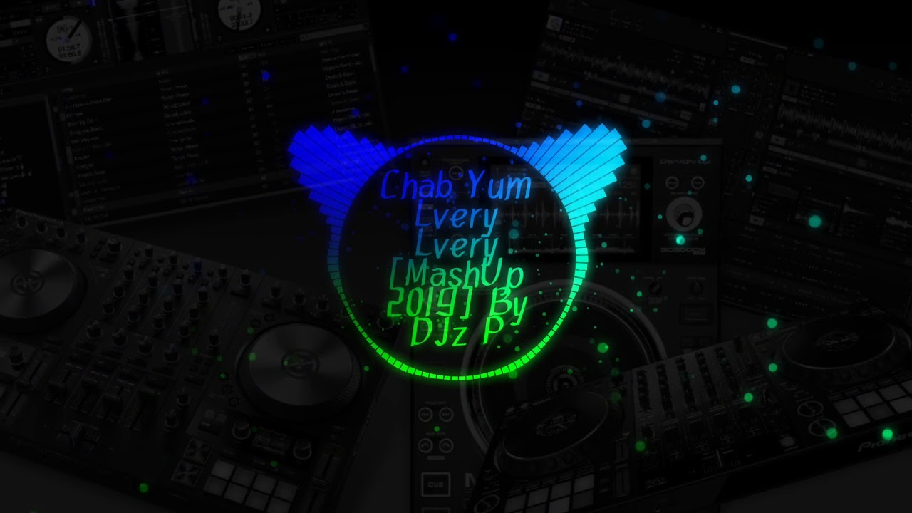 Chab_Yum_Lvery_Lvery__MashUp_2019__By_DJz_P-AN_Ft_DJz_CC___Sy_Vichet - YouTube