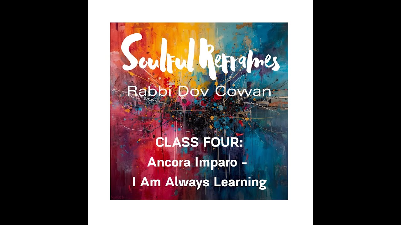 Soulful Reframes: Class Four - I Am Always Learning (aka How to be a ...