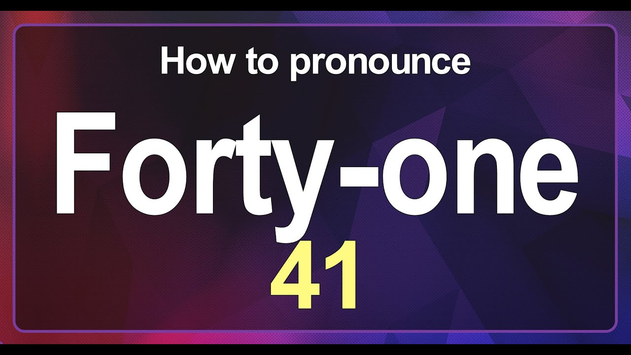 Forty-one (41) Pronunciation Correctly in English , How to Pronounce 41 ...