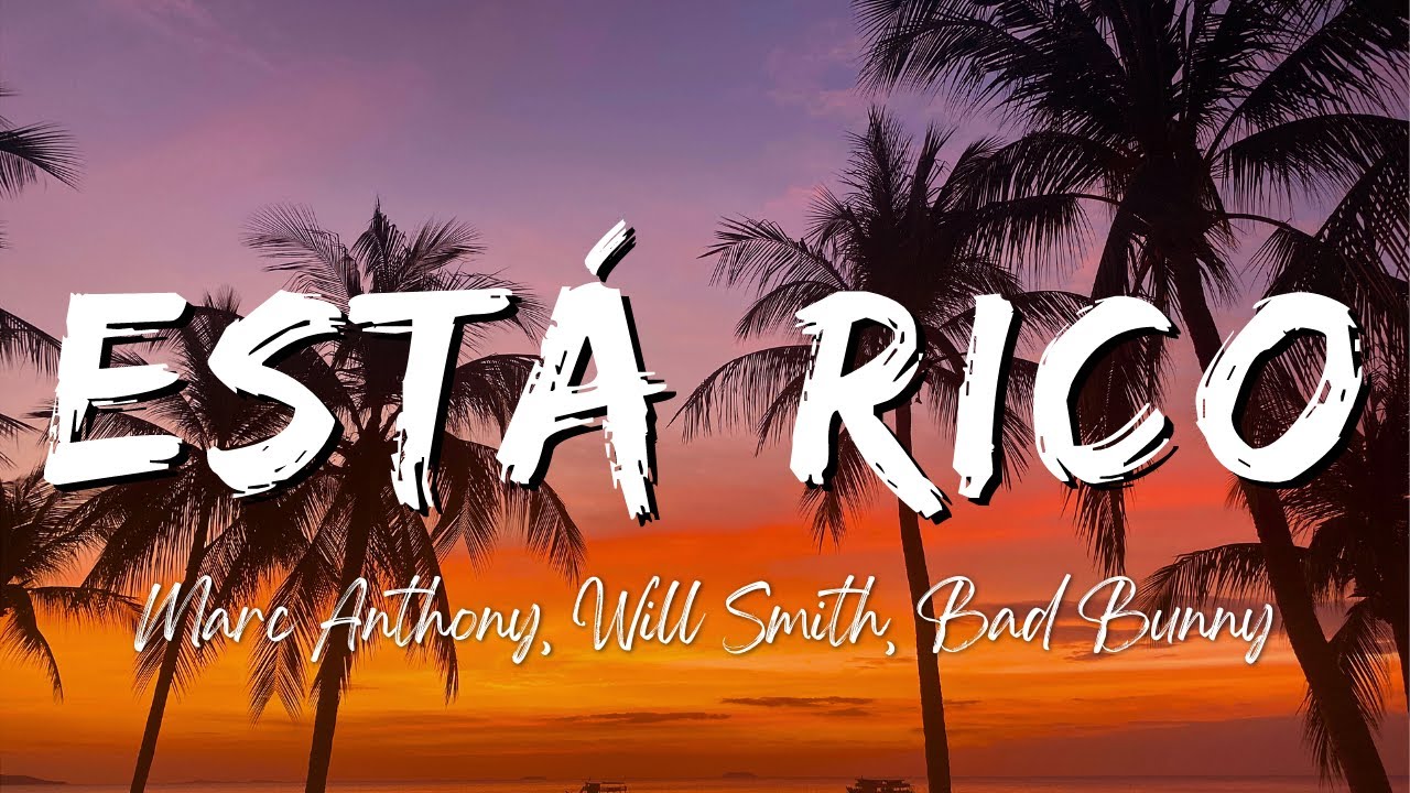 Marc Anthony, Will Smith, Bad Bunny - Está Rico (Lyrics/Letra) - YouTube