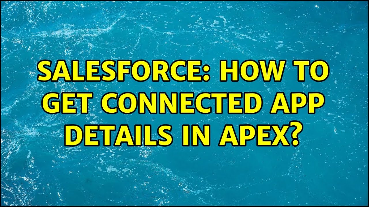 Salesforce: How to get Connected App details in Apex? - YouTube
