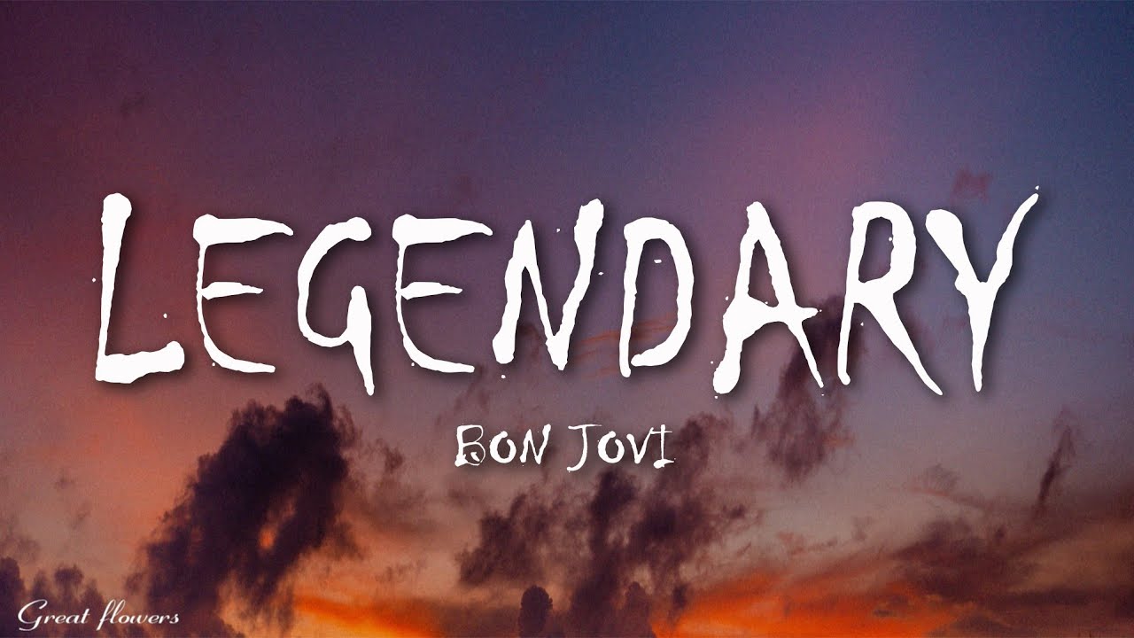 Bon Jovi - Legendary (Lyrics) - YouTube