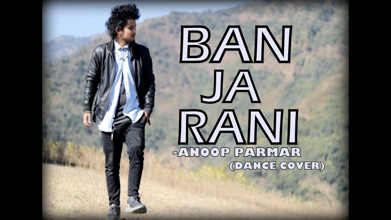 Ban Ja Rani : Guru Randhawa || (Dance Cover) BY ANOOP PARMAR ...