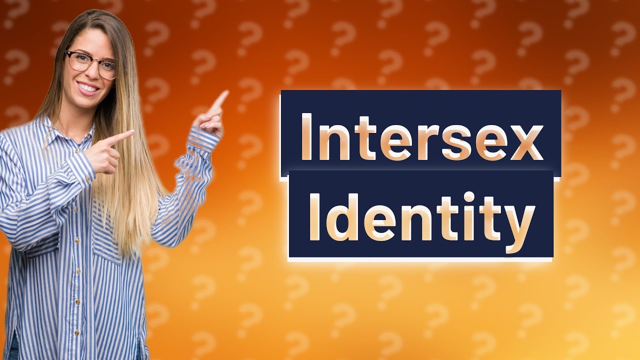 How Do I Know If I Am Intersex Youtube