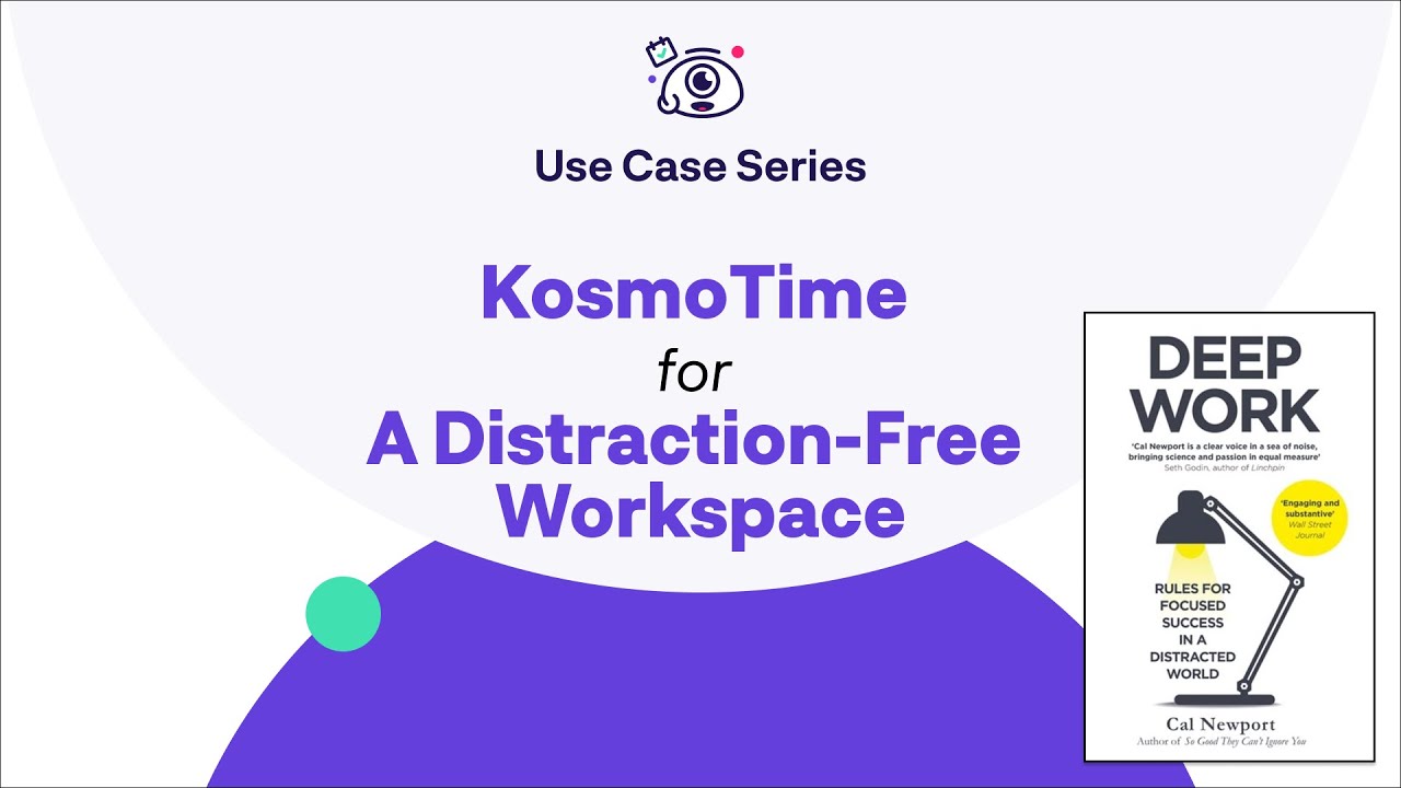 KOSMOTIME FOR A DISTRACTION-FREE WORKSPACE according to 'DEEP WORK' # ...