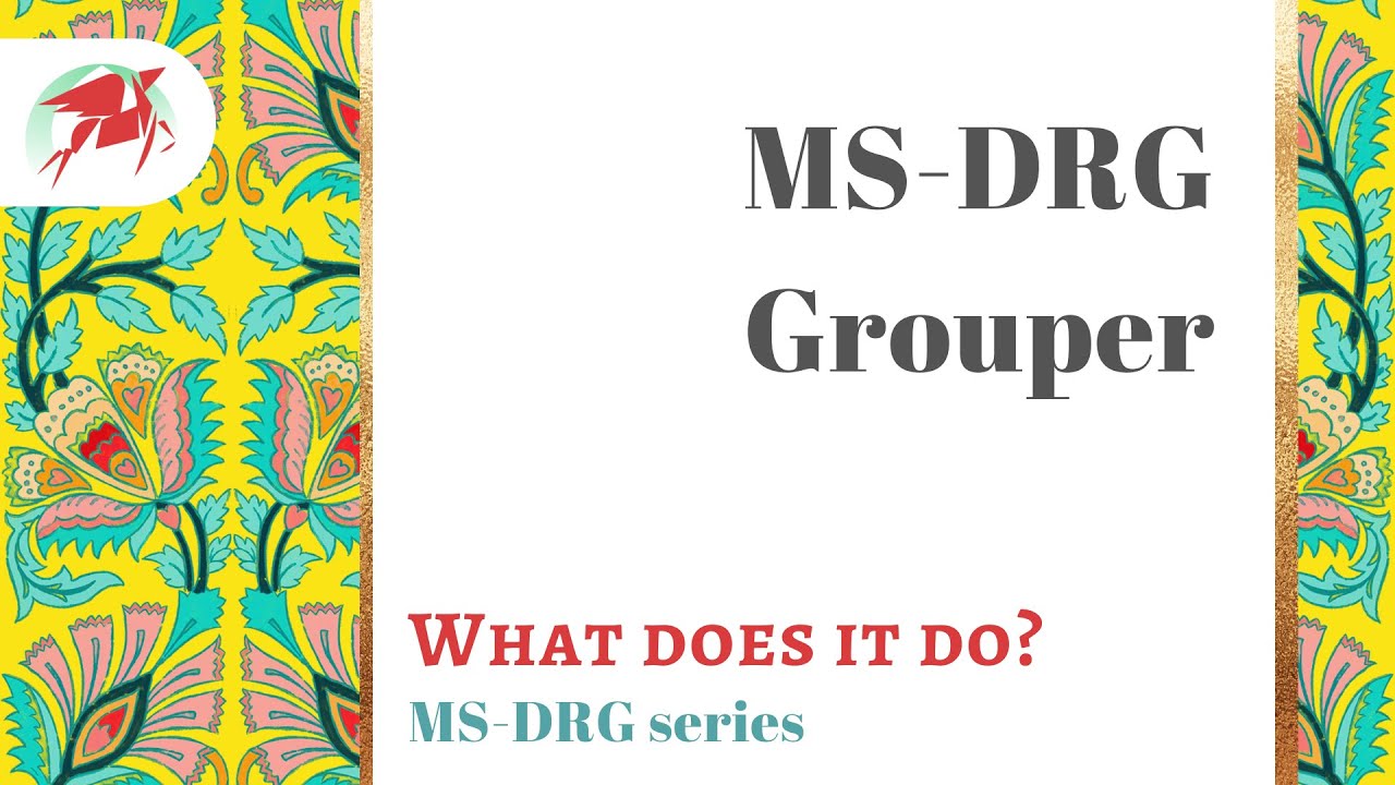 MS-DRG Grouper - what does it do and why do we need it for DRG ...
