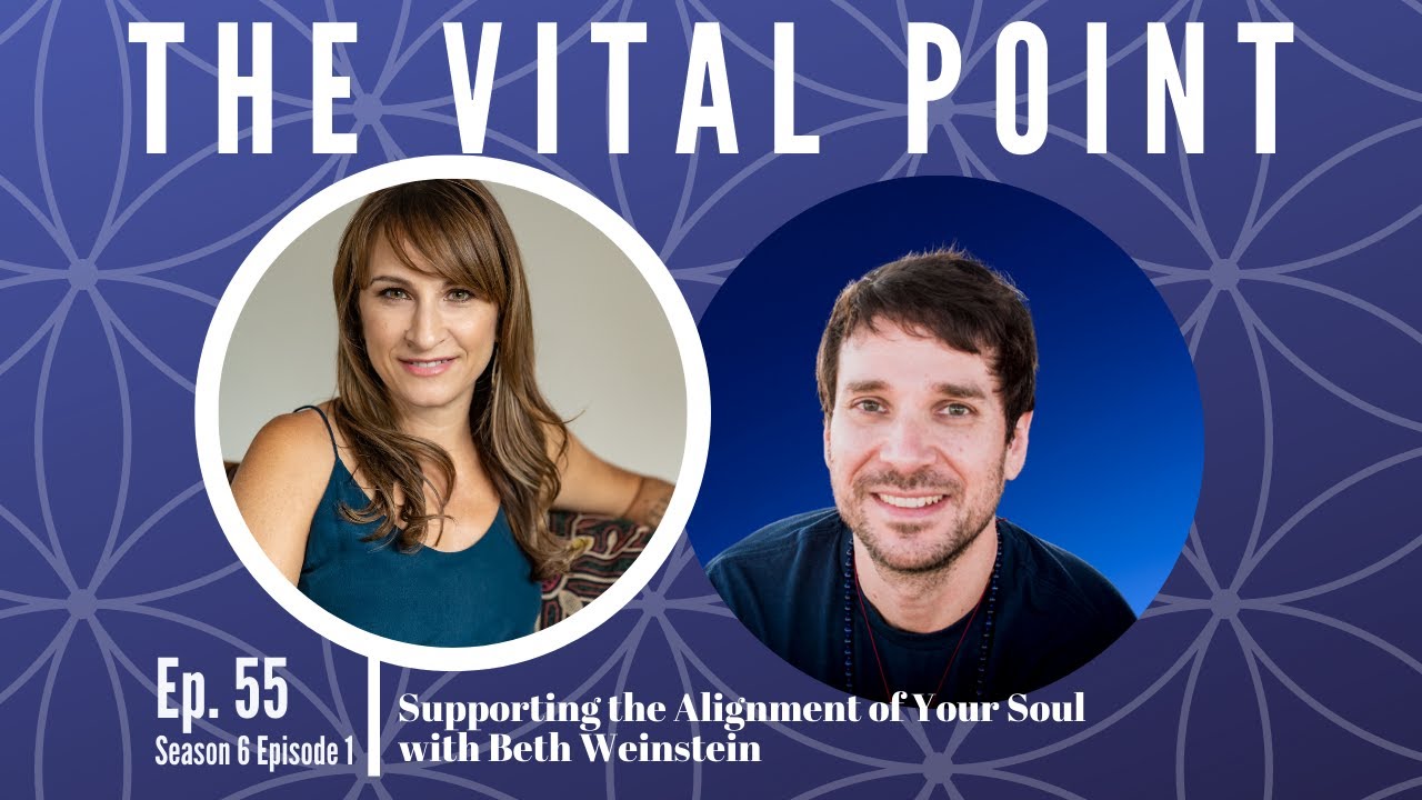 Supporting the Alignment of Your Soul with Beth Weinstein | The Vital ...