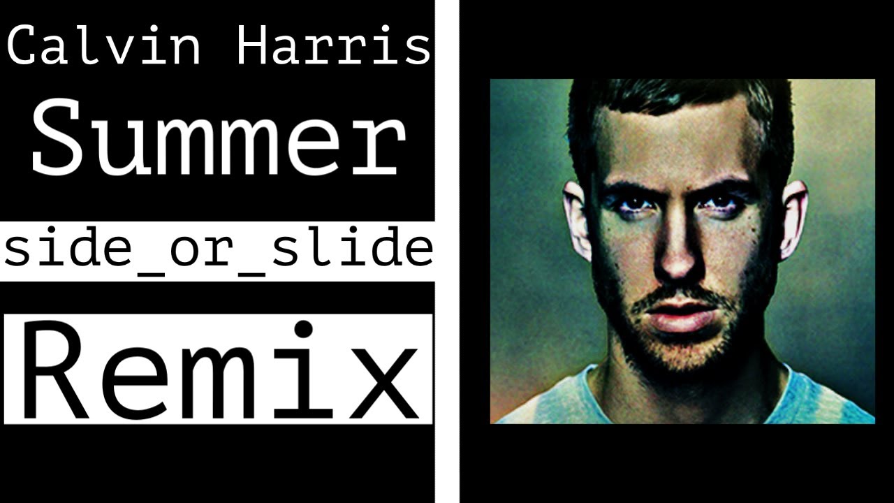 Calvin Harris - Summer-(side_or_slide)-Remix 🎶🔥 - YouTube