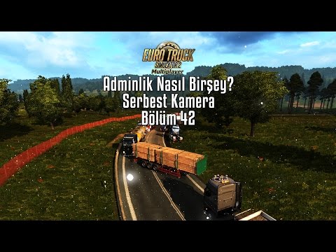 ETS2MP | Adminlik Nasıl Birşey? | Serbest Kamera | Bölüm 42