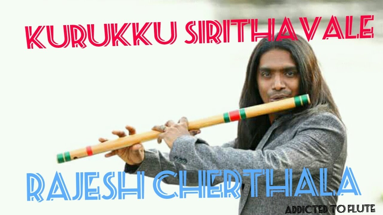 KURUKKU SIRUTHAVALE / CHALE CHALO MITWA | AN AWESOME FLUTE COVER BY ...