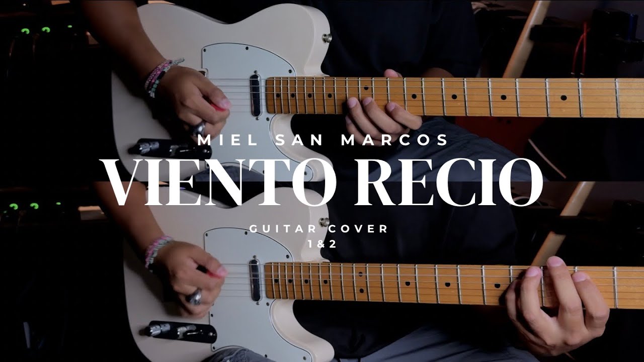 MIEL SAN MARCOS | VIENTO RECIO | GUITAR 1 & 2 | Guitar Cover ...