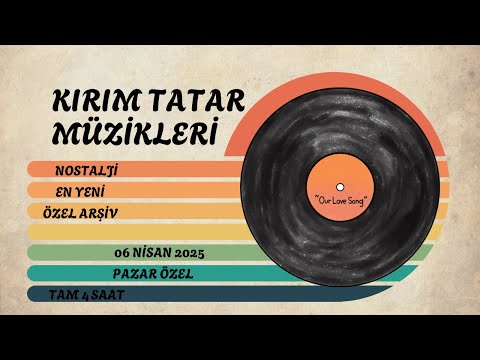 KIRIM TATAR ŞARKILARI/13.04.2025