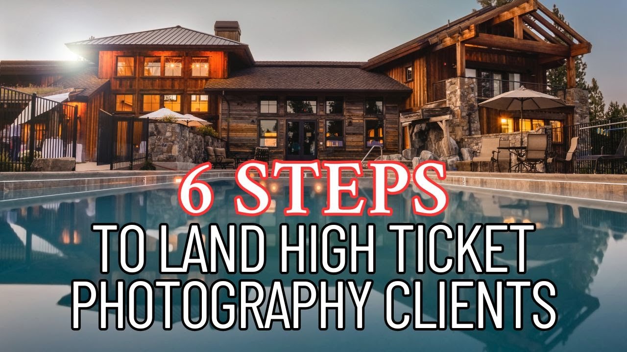 Six steps to land high ticket photography clients in 2025 to build an ...