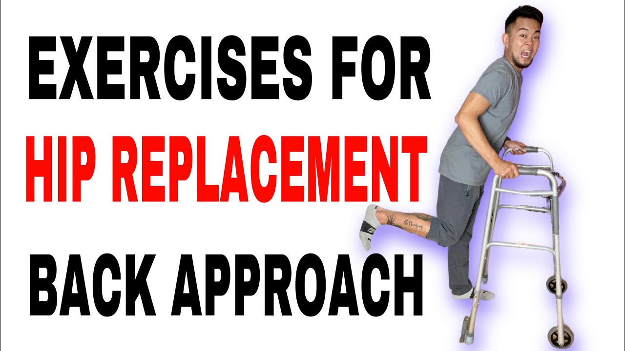 Hip Replacement Exercises for Posterior Approach | Back side Approach ...