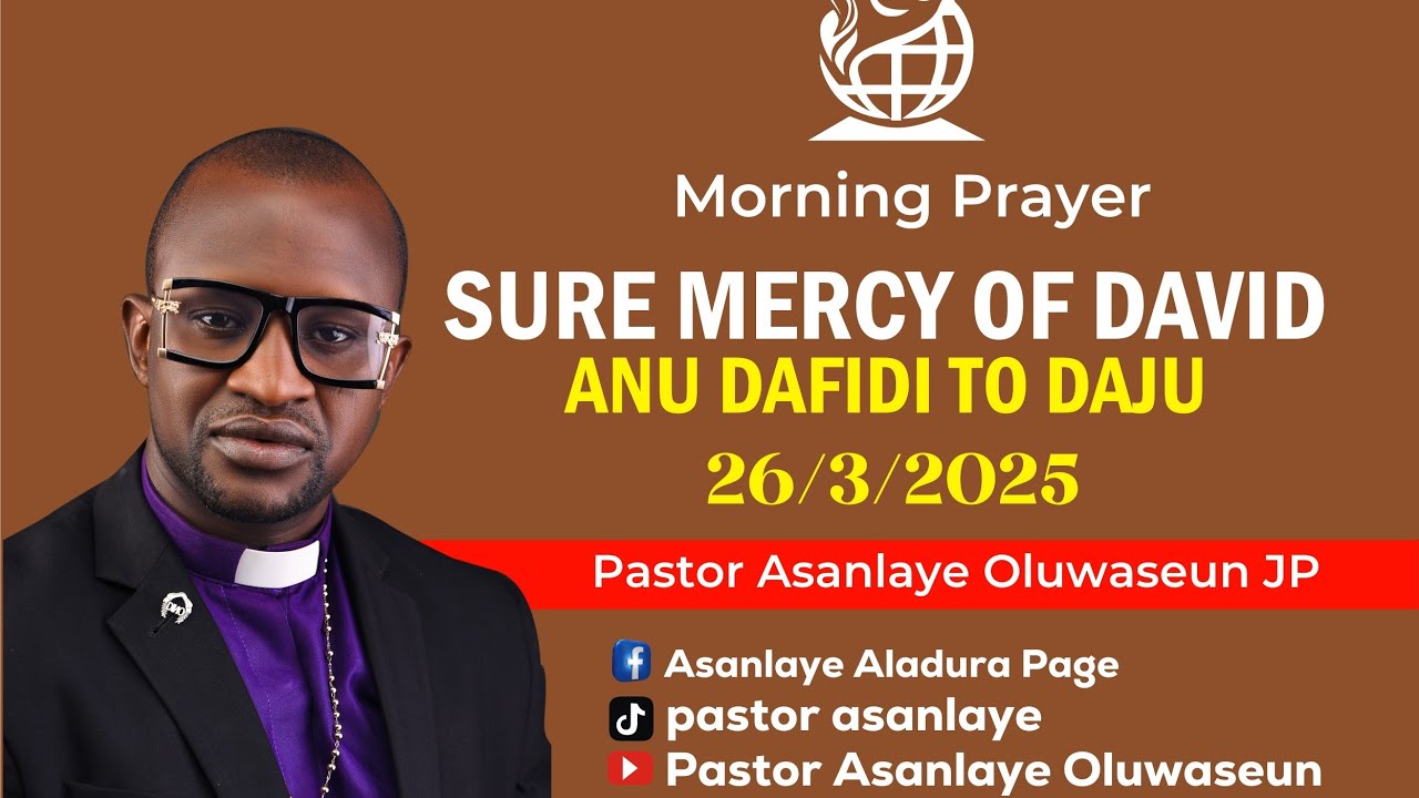 MORNING PRAYER || SURE MERCY OF DAVID ( ANU DAFIDI TIO DAJU) | 26-3-25 ...