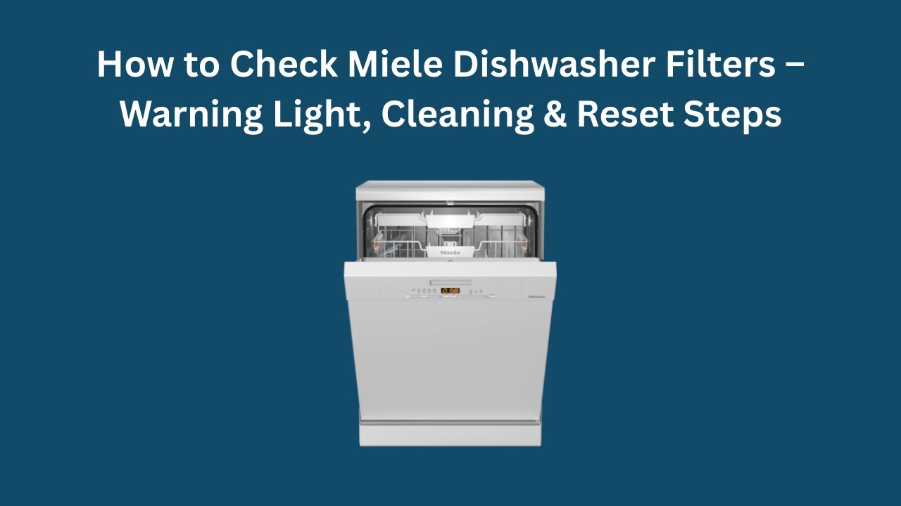 How to Check Miele Dishwasher Filters – Warning Light, Cleaning & Reset ...