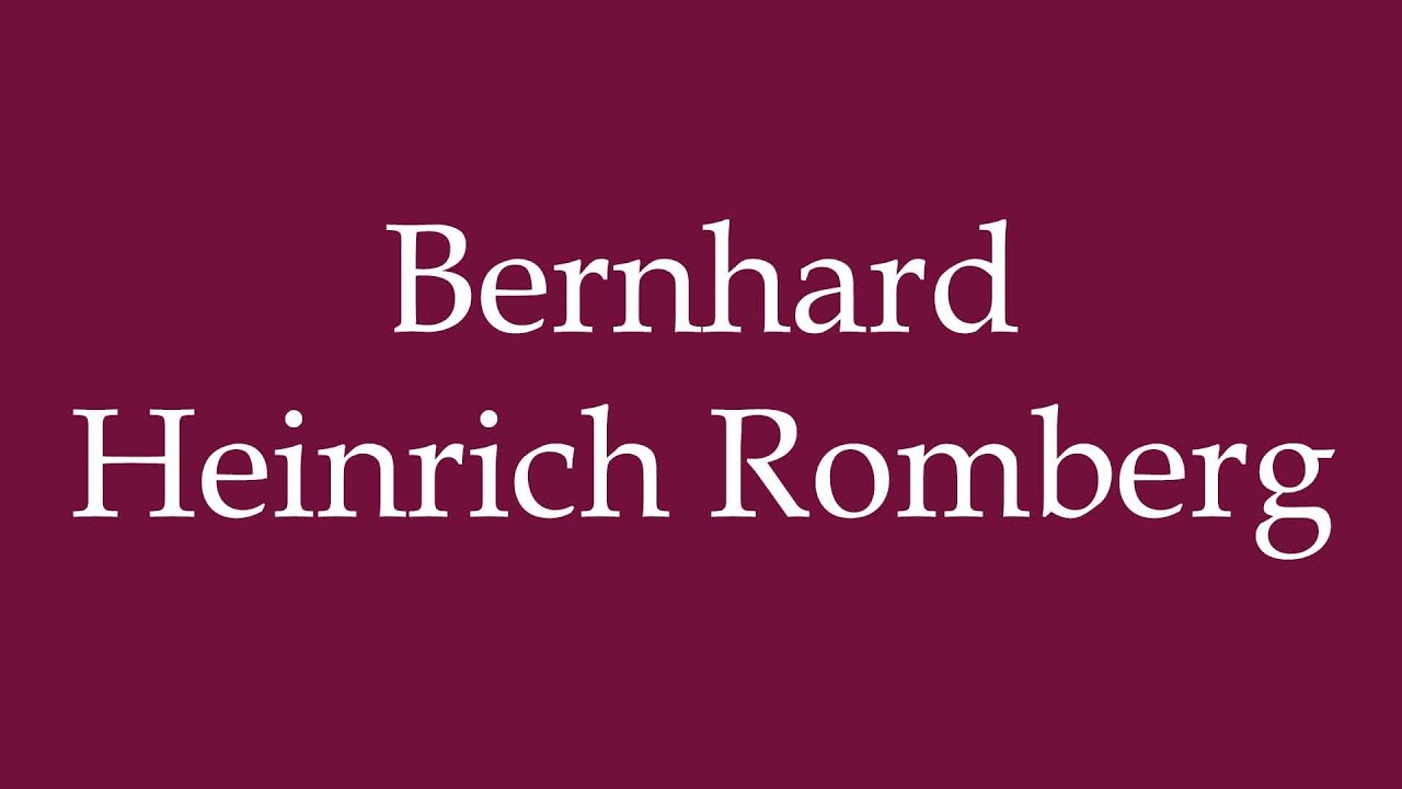 How to Pronounce ''Bernhard Heinrich Romberg'' Correctly in German ...