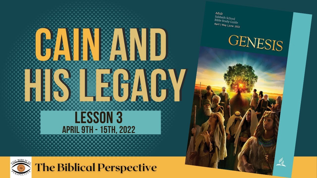 Cain and His Legacy (Genesis) - Lesson 3 Q2 Sabbath School 2022, The ...