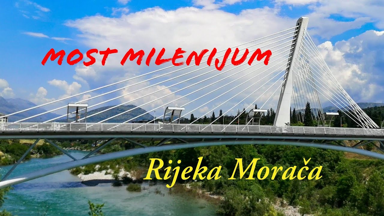 Most Milenijum - rijeka Morača - Podgorica - YouTube
