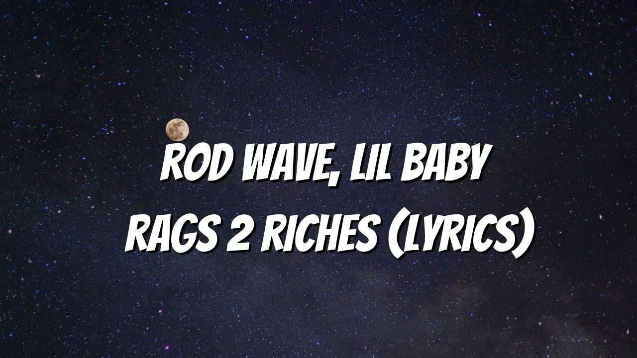 Rod Wave - Rags 2 Riches (Lyrics) Ft. Lil Baby - YouTube