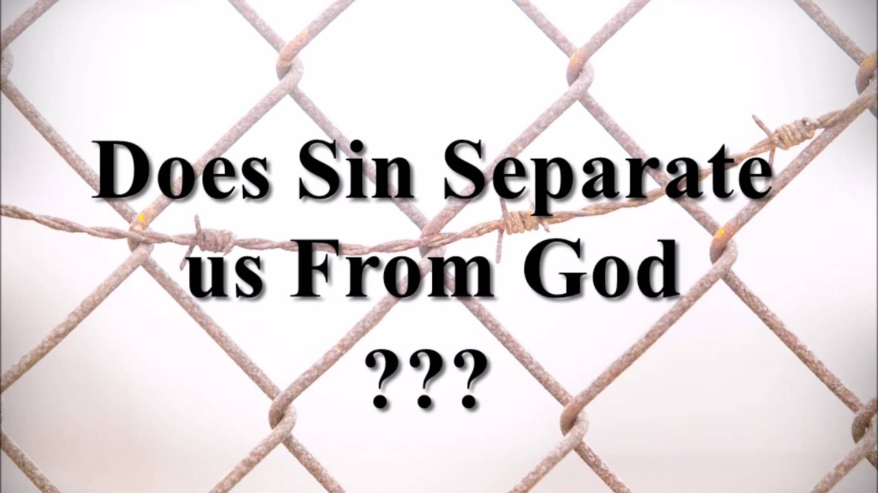 Does Sin Separate Us From God? | Original Sin and the Sin Barrier | The ...