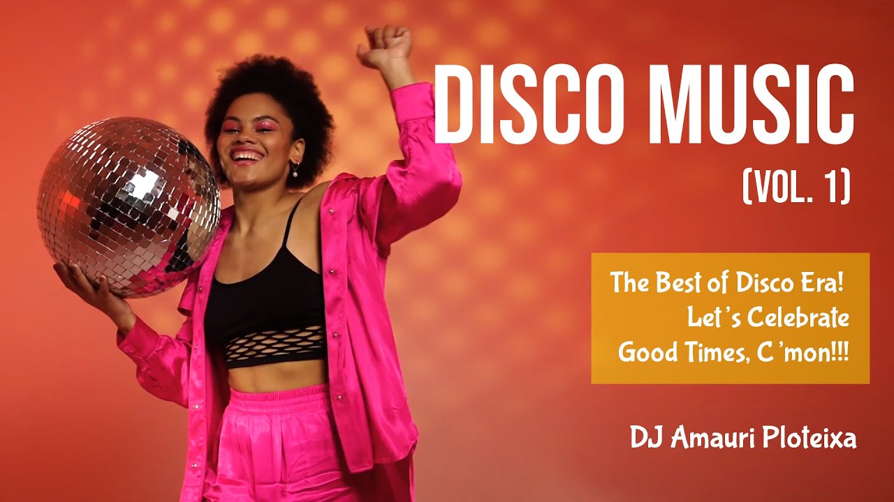 Disco Music (Vol. 1) The Very Best of Disco Era! Let’s celebrate good ...