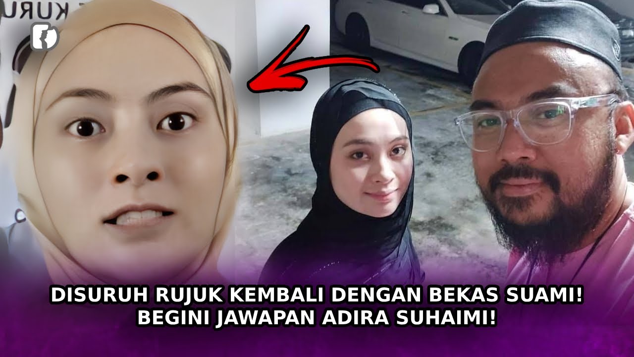 DISURUH Rujuk Kembali Dengan Bekas Suami! Begini Jawapan Adira Suhaimi ...