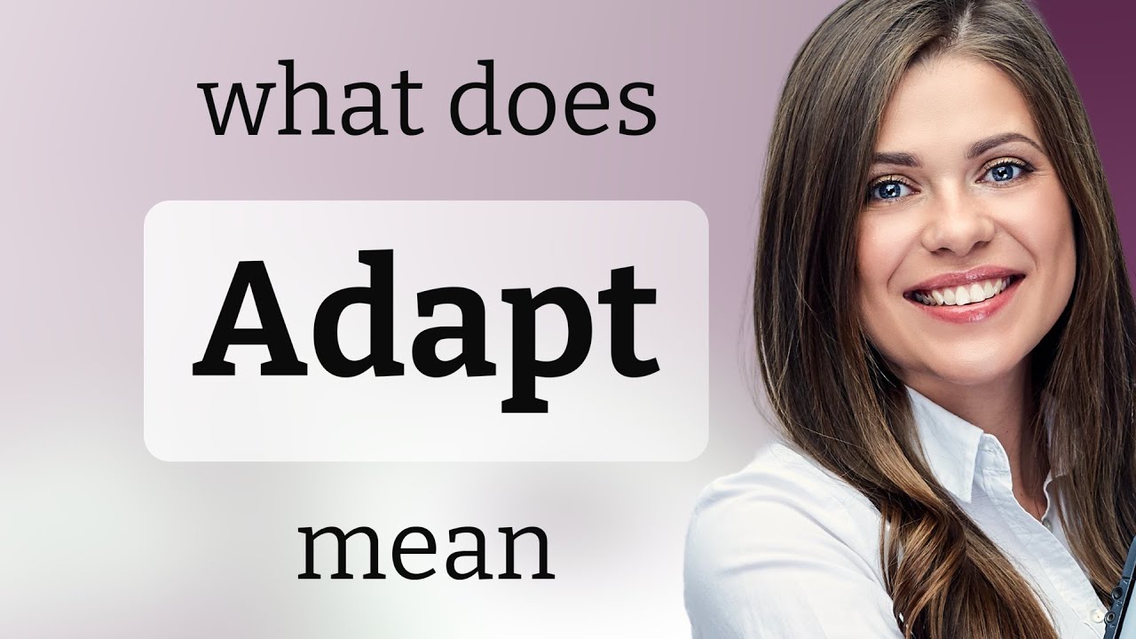 Adapt — ADAPT definition - YouTube
