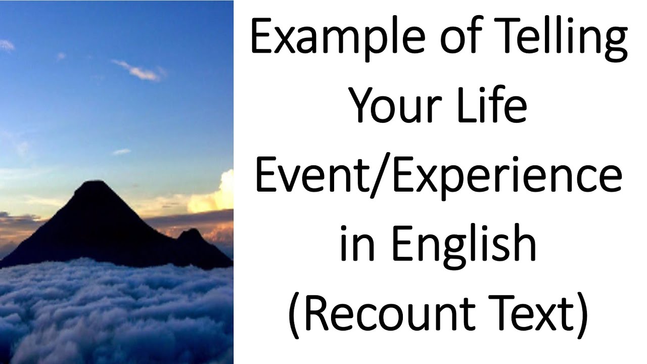 Example of Telling Your Experience or Life Event in English - Recount ...