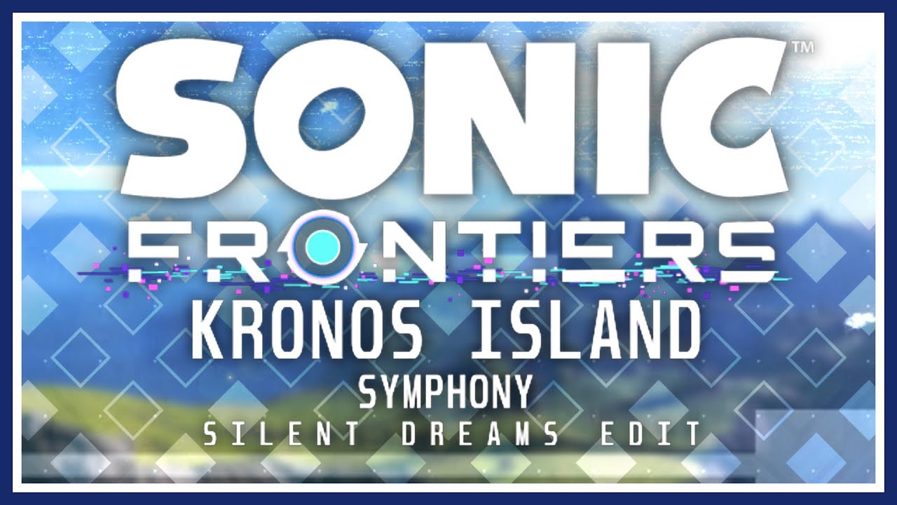 Sonic Frontiers - Kronos Island (Sonic Symphony) | Silent Dreams Edit ...