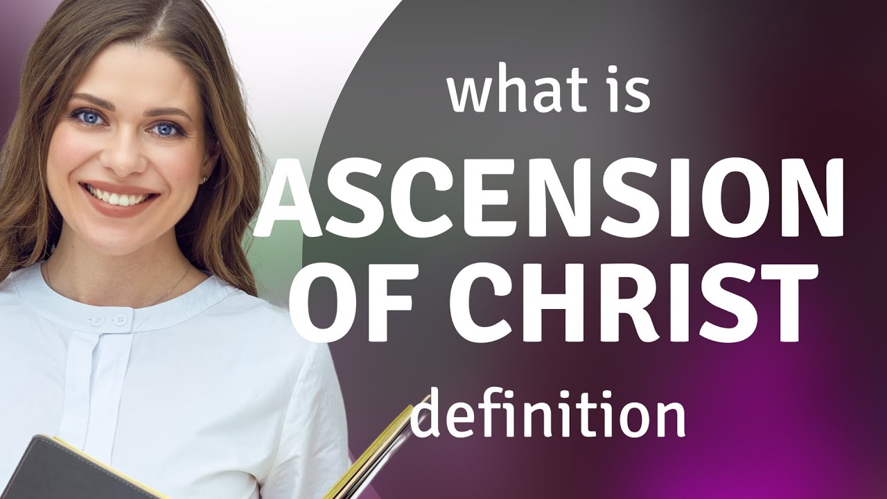 Ascension of christ • what is ASCENSION OF CHRIST definition - YouTube