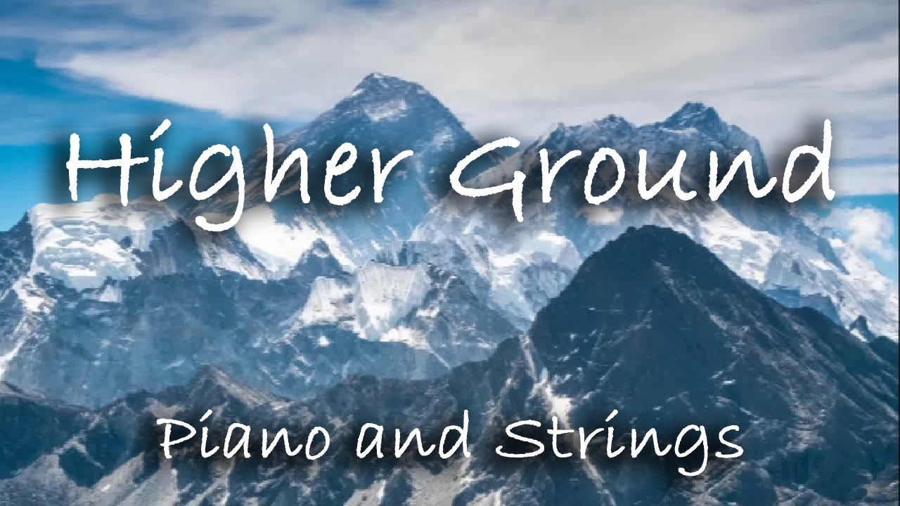 Higher Ground -- Piano and Strings - YouTube