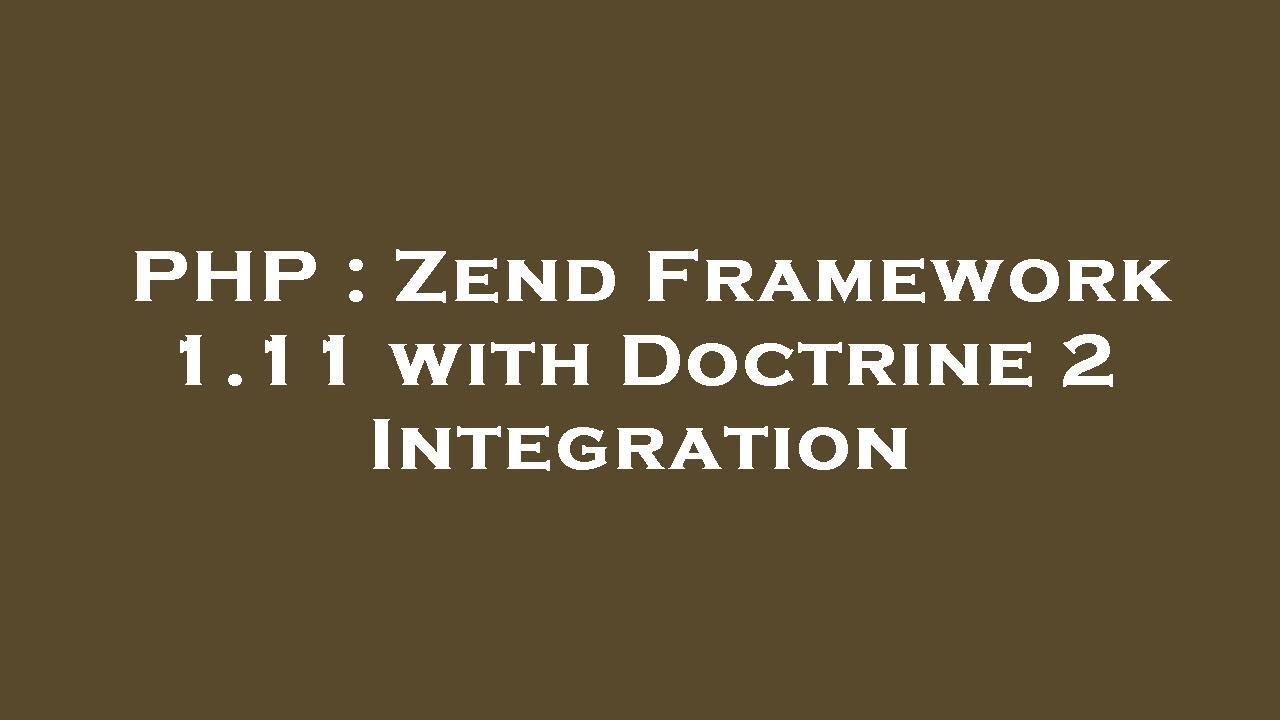Php Zend Framework 111 With Doctrine 2 Integration Youtube 3791