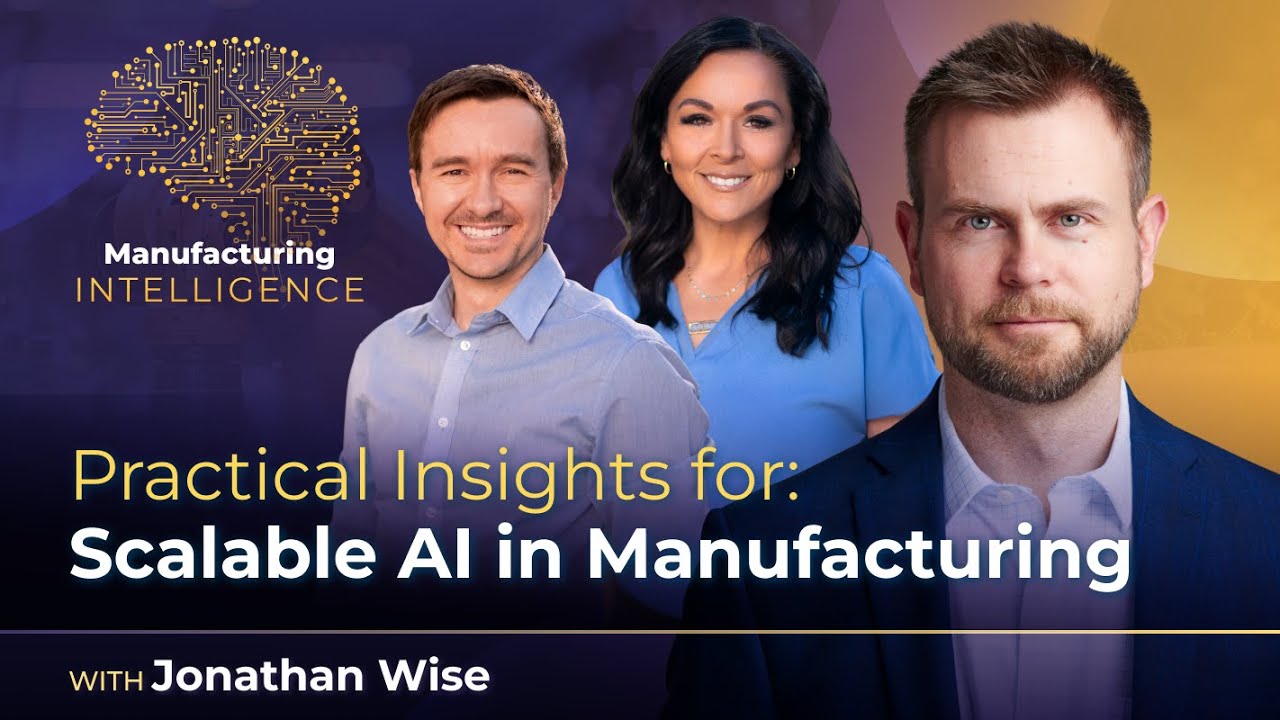 Building Real-World AI for Manufacturing with Jonathan Wise - YouTube