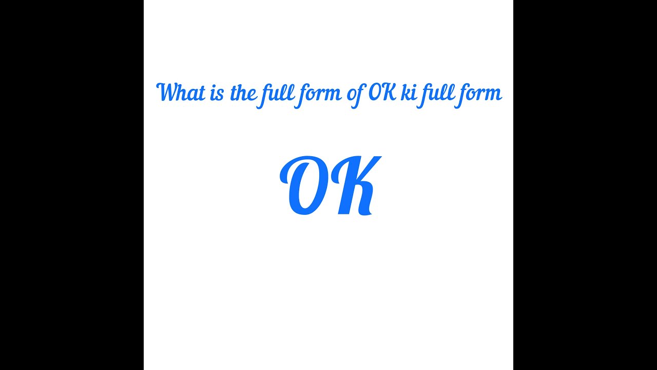What is the full form of OK ki full form 🆗 Fact Classes - YouTube
